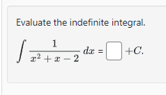 Solved Evaluate the indefinite integral. ∫x2+x−21dx=+C.Find | Chegg.com