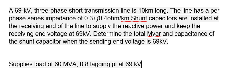 Solved A 69-KV, three-phase short transmission line is 10km | Chegg.com