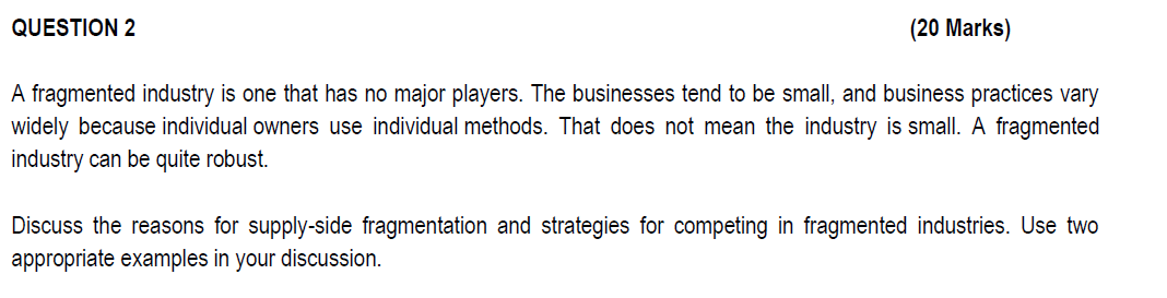 Solved QUESTION 2(20 ﻿Marks)A fragmented industry is one | Chegg.com