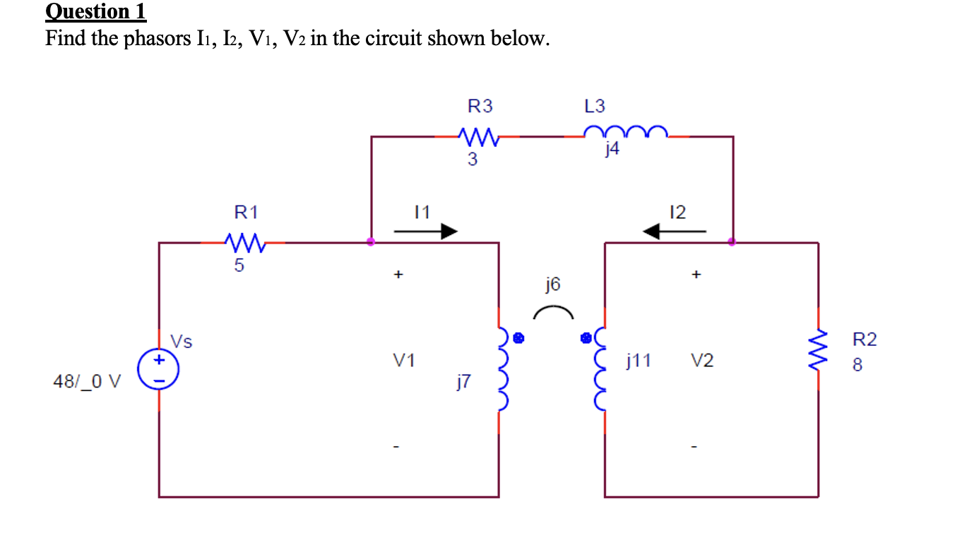 Solved Find the phasors I1, I2, V1, V2 in the circuit shown | Chegg.com