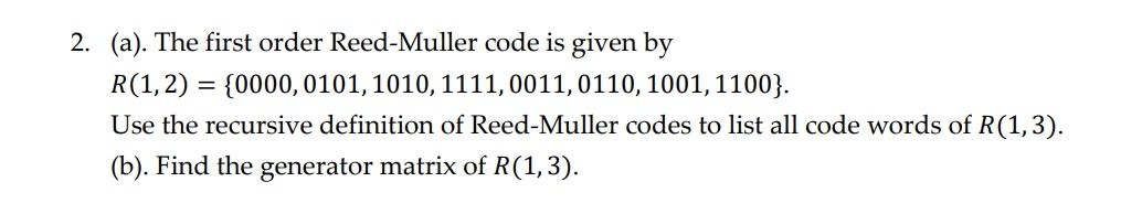 Solved = 2. (a). The first order Reed-Muller code is given | Chegg.com