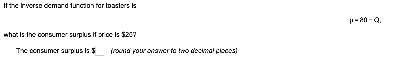 Solved If the inverse demand function for toasters is p = 80 | Chegg.com