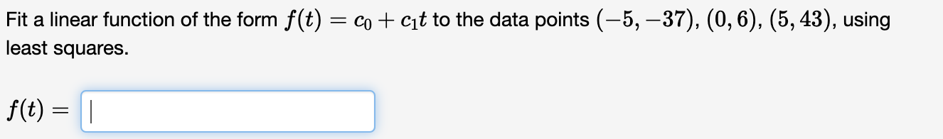 Solved Fit a linear function of the form f(t)=c0+c1t to the | Chegg.com