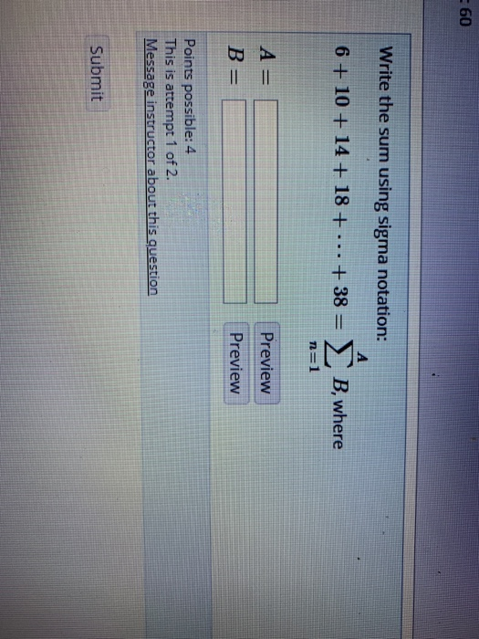 Solved : 60 Write the sum using sigma notation: 6 + 10 + 14 | Chegg.com