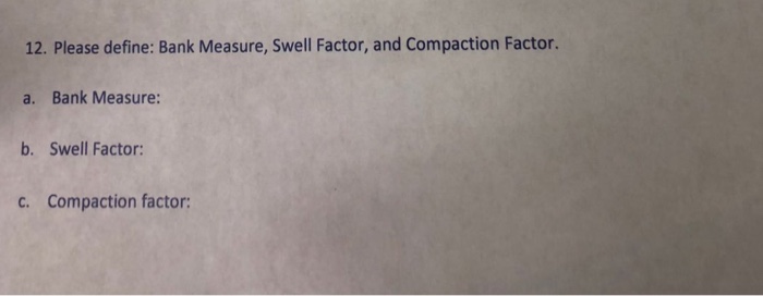 Solved 12. Please define: Bank Measure, Swell Factor, and | Chegg.com