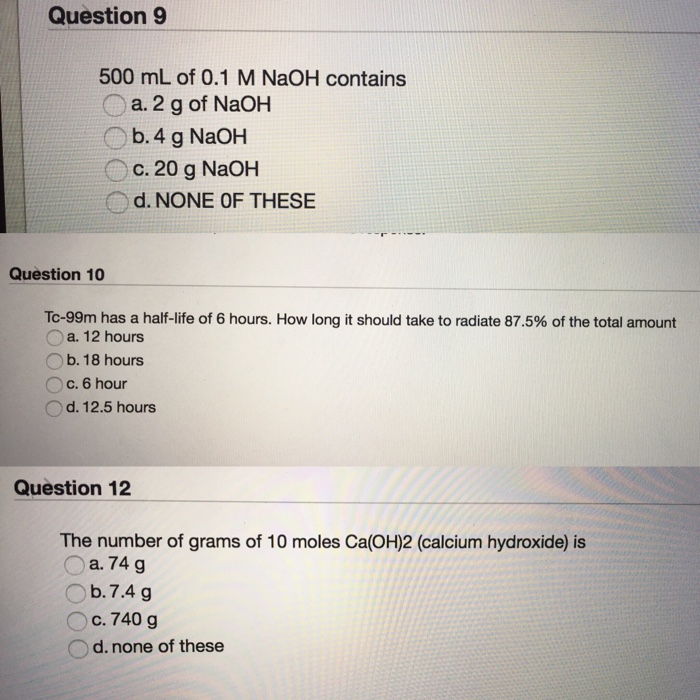 Solved Question 9 500 mL of 0.1 M NaOH contains a. 2 g of | Chegg.com