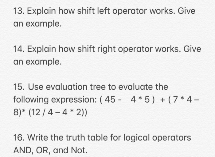 Solved 13. Explain how shift left operator works. Give an | Chegg.com