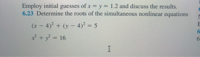 Solved Employ initial guesses of x y 1.2 and discuss the | Chegg.com