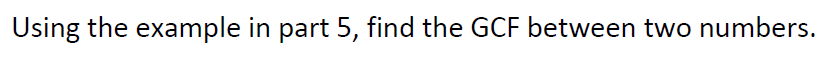 Solved Using the example in part 5 , find the GCF between | Chegg.com