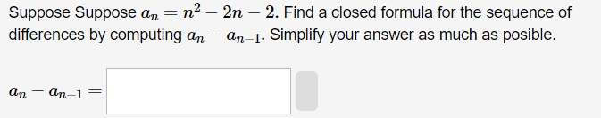 Solved Suppose Suppose an=n2−2n−2. Find a closed formula for | Chegg.com