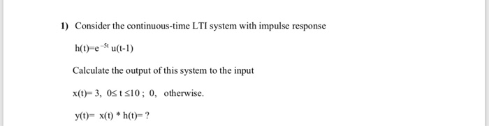 Solved Consider the continuous-time LTI system with impulse | Chegg.com