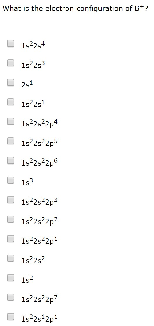 Solved What is the electron configuration of B+? 152254 | Chegg.com
