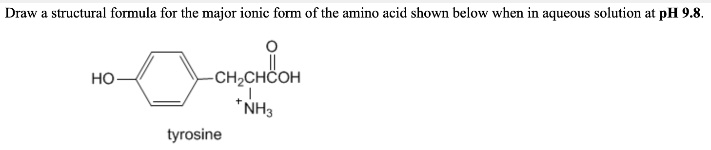 Solved Draw a structural formula for the major ionic form of | Chegg.com