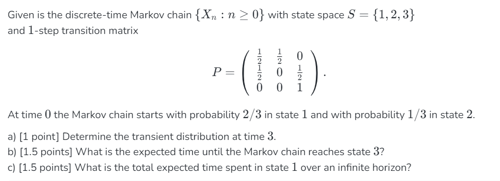 Solved Given is the discrete-time Markov chain {Xn:n≥0} with | Chegg.com