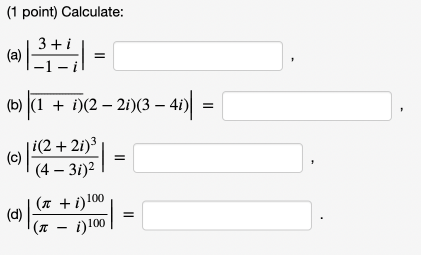 Solved (1 point) Calculate: (a) ∣∣−1−i3+i∣∣= (b) | Chegg.com