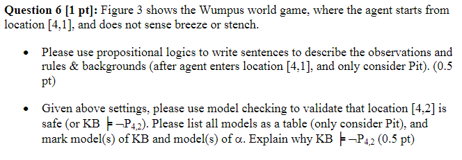 Solved Question 6[1pt] : Figure 3 shows the Wumpus world | Chegg.com