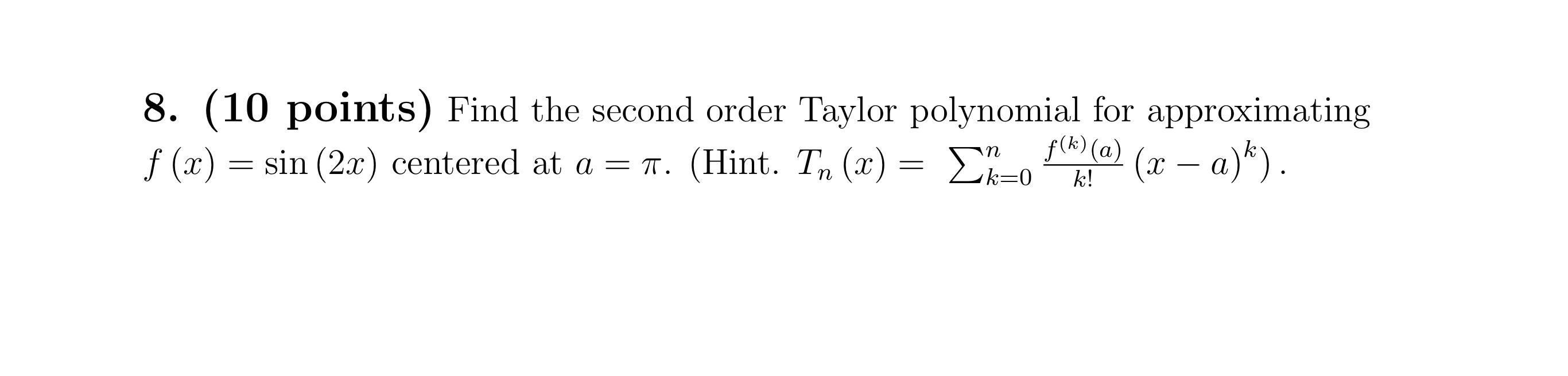 Solved 8. (10 points) Find the second order Taylor | Chegg.com