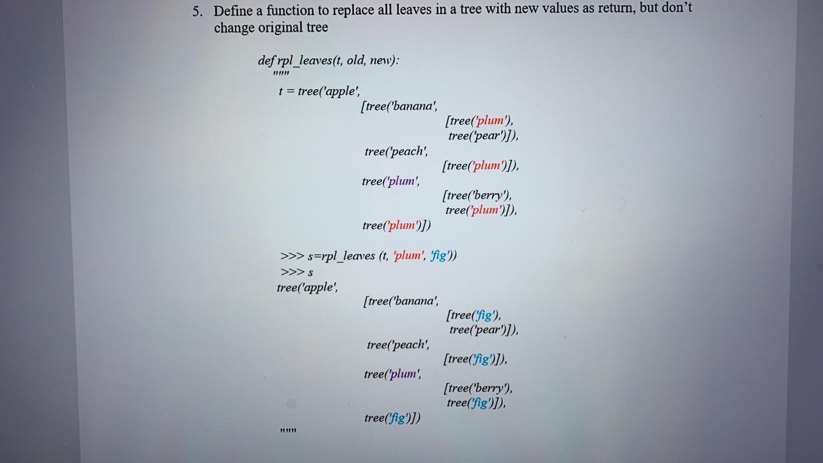 Solved 5. Define a function to replace all leaves in a tree | Chegg.com