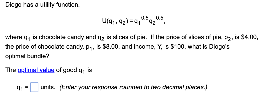 Solved Diogo has a utility function, U(q1,q2)=q10.5q20.5 | Chegg.com