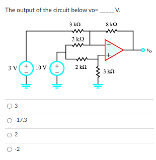 Solved The output of the circuit below vo= V. 3 −17.3 | Chegg.com