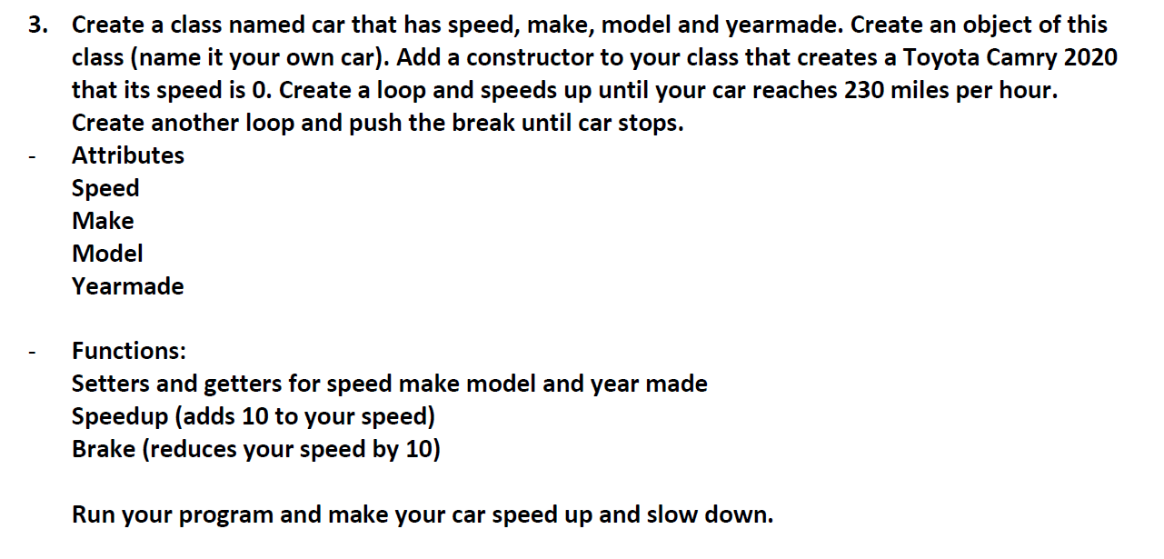 Solved 3. Create a class named car that has speed, make, | Chegg.com