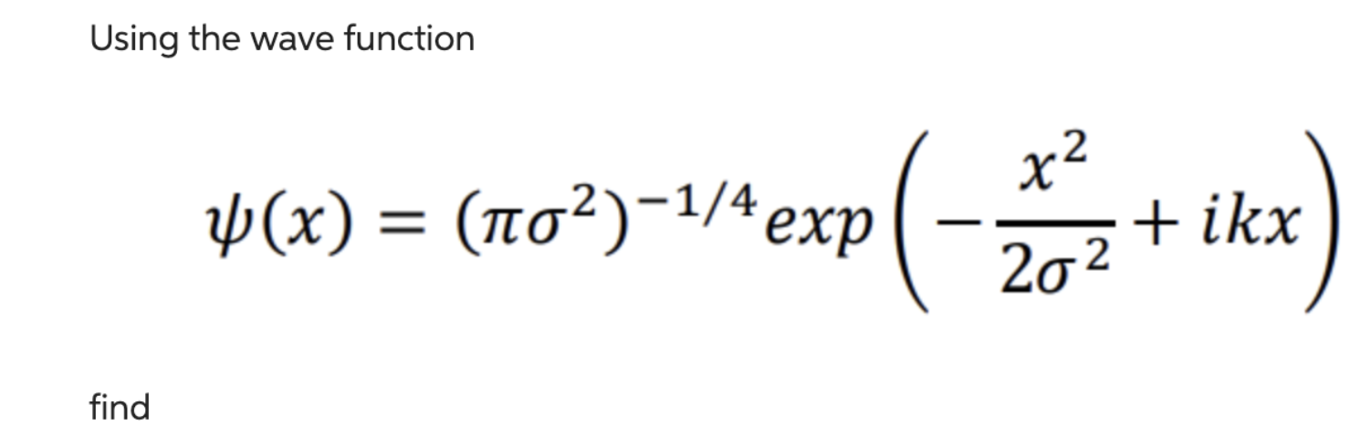 Solved Using the wave function find "exp(-250²72 + (-₂ Y(x) | Chegg.com