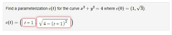 Solved Find a parameterization c(t) for the curve x ² + y2 = | Chegg.com