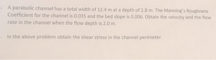Solved A parabolic channel has a total width of 12.4 m at a | Chegg.com