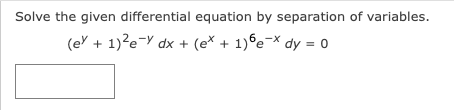 Solved Solve the given differential equation by separation | Chegg.com