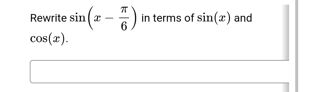 Solved Rewrite \\( \\sin \\left(x-\\frac{\\pi}{6}\\right) | Chegg.com