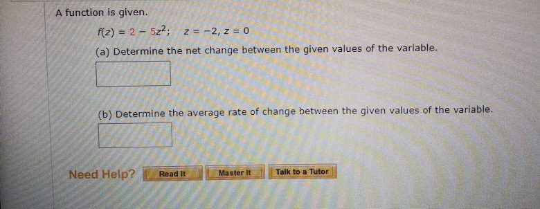 Solved A function is given. f(z) = 2 - 5z2; z = -2, z = 0 | Chegg.com