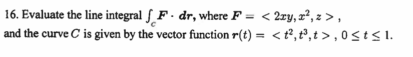 Solved Evaluate the line integral ∫c﻿F*dr, ﻿where | Chegg.com