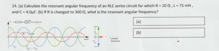 Solved 14, (a) Calculate the resonant angular frequency of | Chegg.com