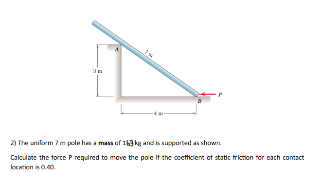 Solved The uniform 7m ﻿pole has a mass of 163kg ﻿and is | Chegg.com