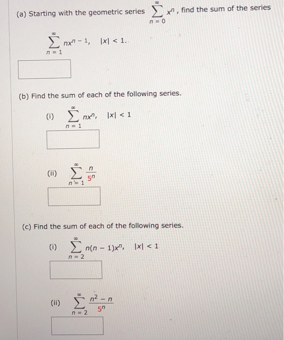Solved (a) Starting with the geometric series Σ xn, find the | Chegg.com