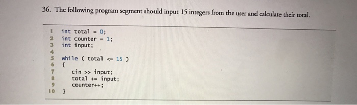 Solved 36. The following program segment should input 15 | Chegg.com