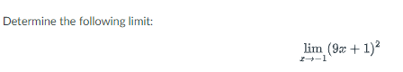 Solved Determine the following limit: lim (9.c + 1)2 14-1 | Chegg.com