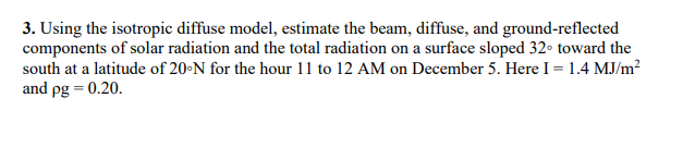 3. Using the isotropic diffuse model, estimate the | Chegg.com