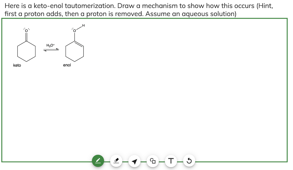 Solved Here is a keto-enol tautomerization. Draw a mechanism | Chegg.com