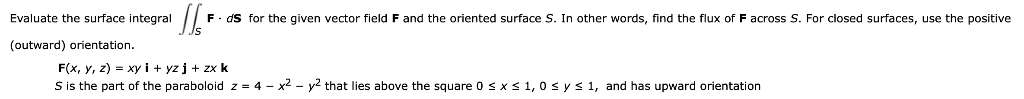 Solved Evaluate the surface integral // F.ds for the given | Chegg.com