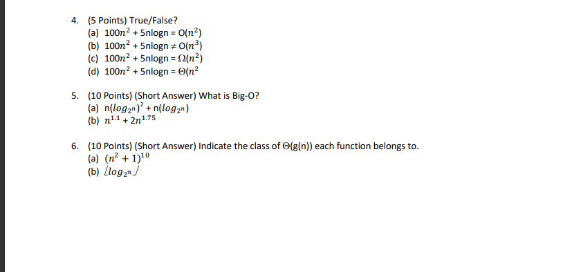 Solved 4. (5 Points) True/False? (a) 100n2+5nlogn=O(n2) (b) | Chegg.com