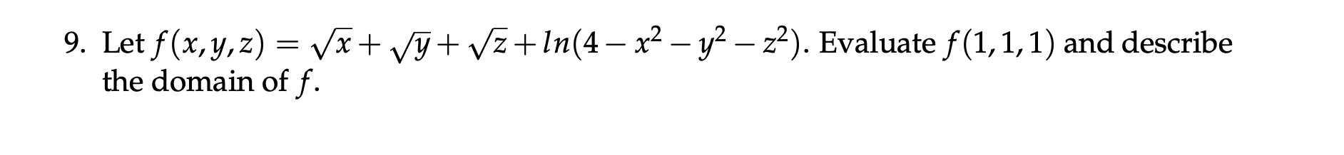 Solved Let f(x,y,z)=x2+y2+z2+ln(4-x2-y2-z2). ﻿Evaluate | Chegg.com