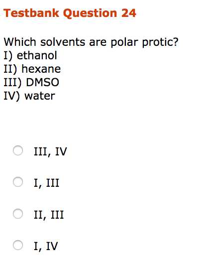 Solved Testbank Question 24 Which solvents are polar protic? | Chegg.com