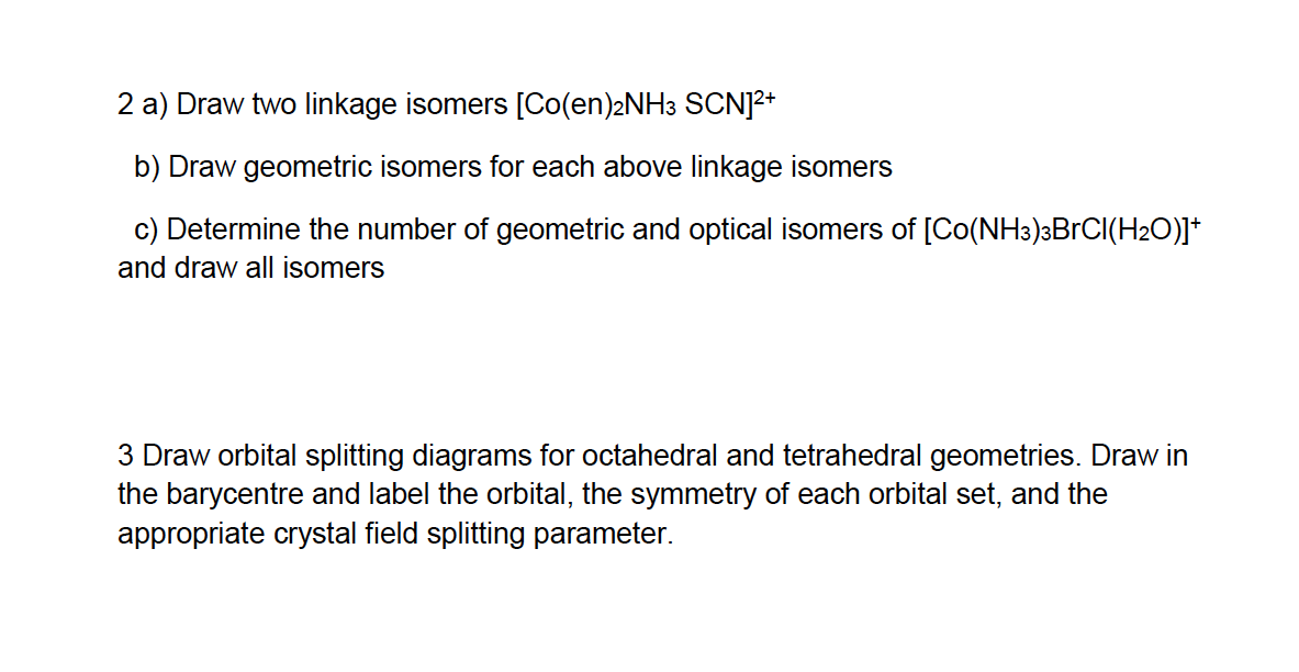 Solved 2 A Draw Two Linkage Isomers [co En 2nh3 Scn]2 B