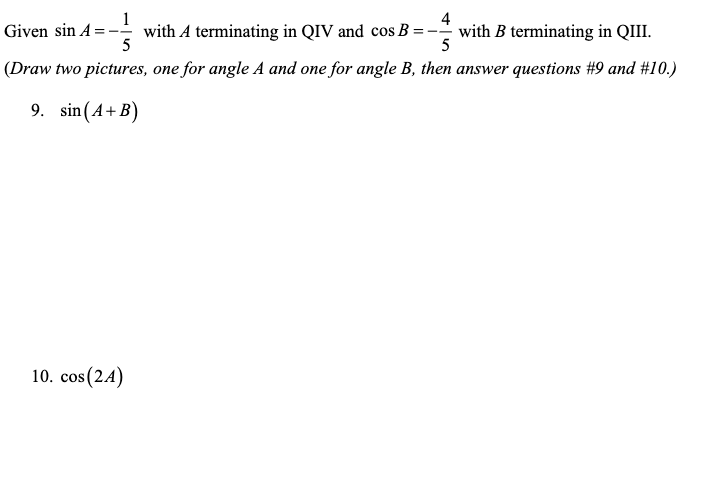 Solved Given sinA=−51 with A terminating in QIV and cosB=−54 | Chegg.com