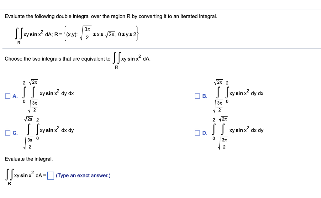 Solved Evaluate the following double integral over the | Chegg.com