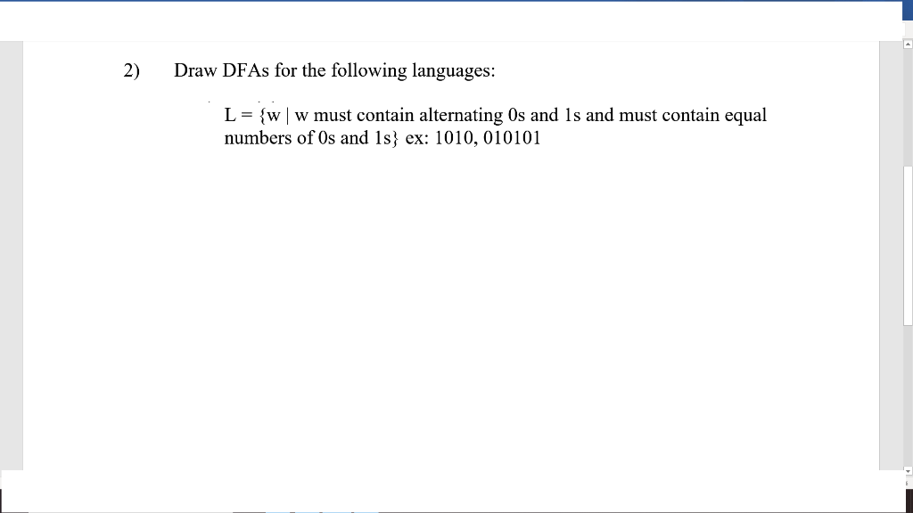 Solved 2) Draw DFAs for the following languages: L = {w w | Chegg.com