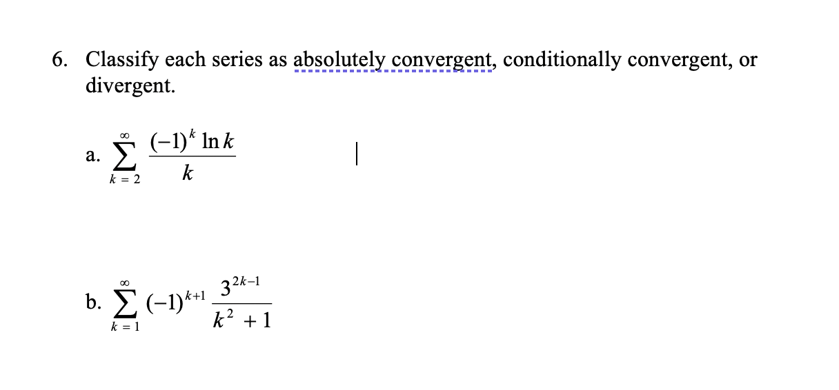 Solved 6. Classify each series as absolutely convergent, | Chegg.com
