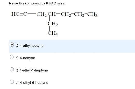 Solved Name this compound by IUPAC rules. a) 4-ethylheptyne | Chegg.com