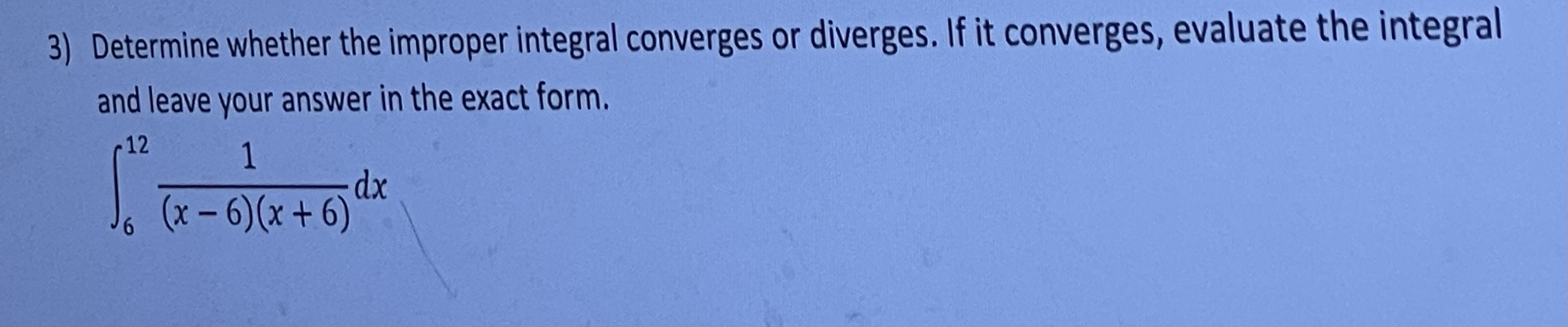 Solved 3) Determine whether the improper integral converges | Chegg.com